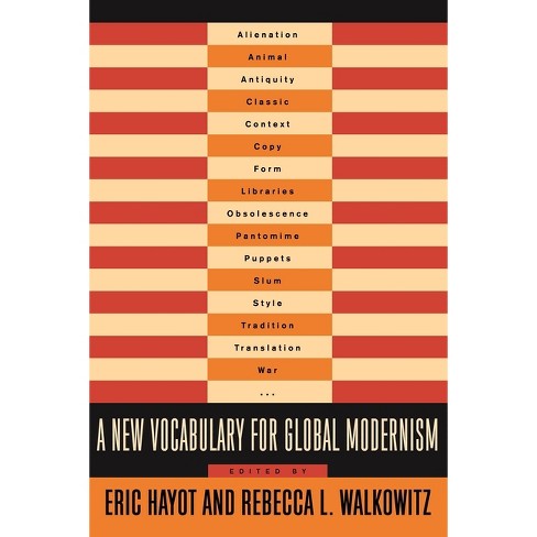 A New Vocabulary For Global Modernism - (modernist Latitudes) By Eric ...