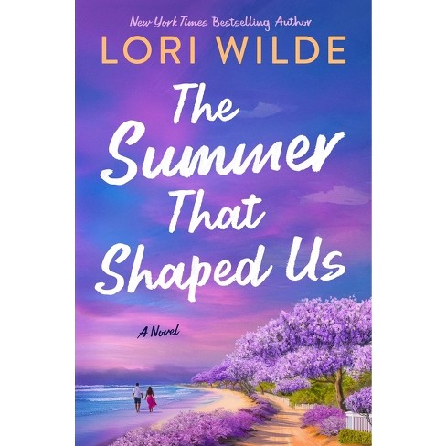 The Summer That Shaped Us - By Lori Wilde (paperback) : Target