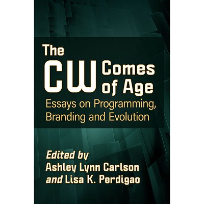 The Cw Comes Of Age - By Ashley Lynn Carlson & Lisa K Perdigao ...