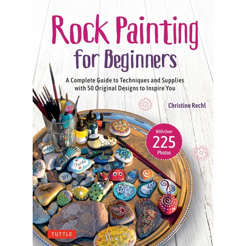 Rock Painting For Beginners - By Christine Rechl (hardcover) : Target