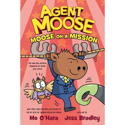 Agent Moose: Moose On A Mission - By Mo O'hara (hardcover) : Target