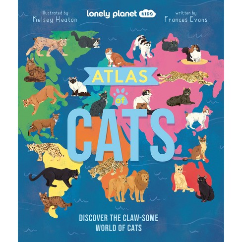 Lonely Planet Kids Atlas Of Cats - By Frances Evans (hardcover) : Target