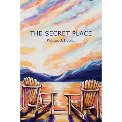 The Secret Place - By William John Dupley (paperback) : Target