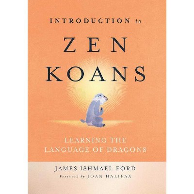 Introduction to Zen Koans - by James Ishmael Ford (Paperback) : Target