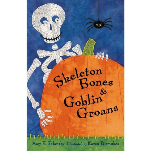 Skeleton Bones And Goblin Groans - By Amy E Sklansky (board Book) : Target