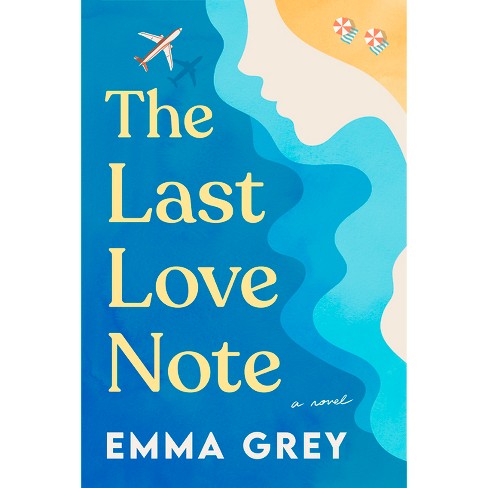 The Last Love Note - By Emma Grey (hardcover) : Target
