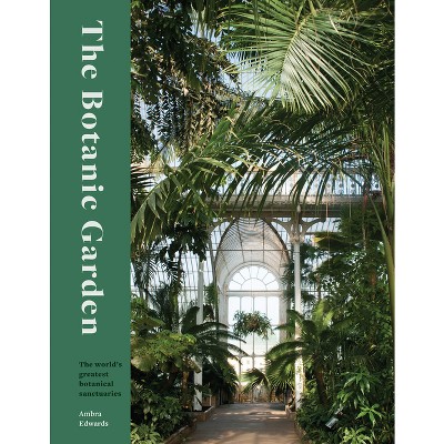 The Botanic Garden - by Ambra Edwards (Hardcover) : Target