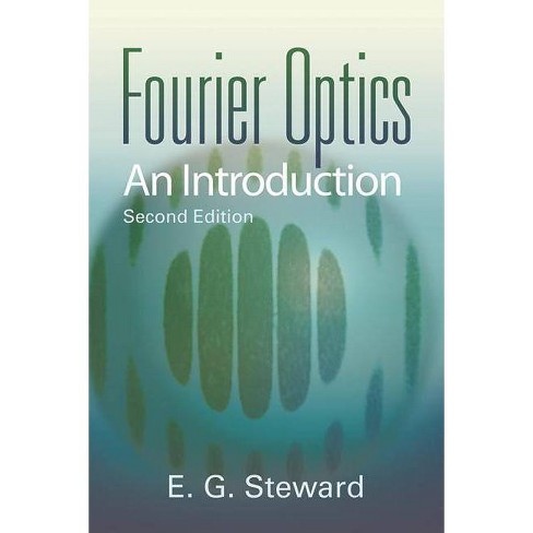 Fourier Optics - (dover Books On Physics) 2nd Edition By E G Steward (paperback) : Target