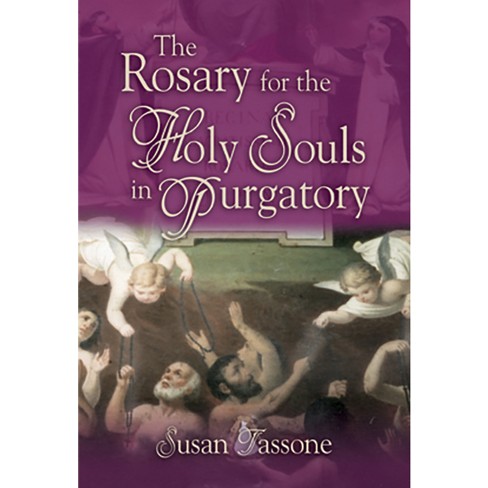 The Rosary For The Holy Souls In Purgatory - By Susan Tassone ...