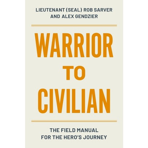 Warrior To Civilian - By Robert Sarver & Alex Gendzier (hardcover) : Target