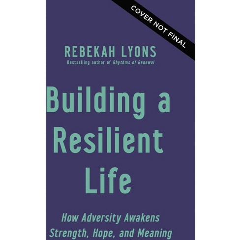Building A Resilient Life - By Rebekah Lyons (hardcover) : Target