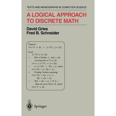 A Logical Approach To Discrete Math - (monographs In Computer Science) 3rd Edition By David ...