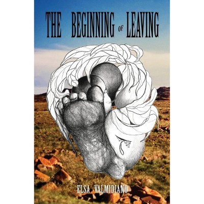The Beginning of Leaving - by Elsa Valmidiano (Paperback) : Target
