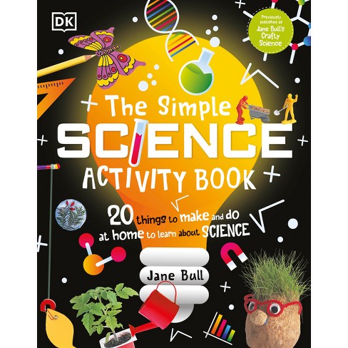 The Simple Science Activity Book - By Jane Bull (hardcover) : Target