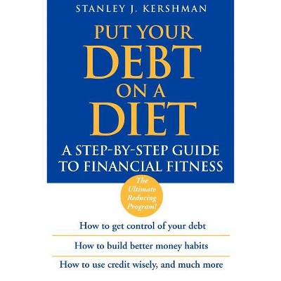 Put Your Debt On A Diet - By Stanley J Kershman (paperback) : Target