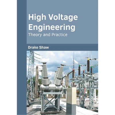 High Voltage Engineering: Theory And Practice - By Drake Shaw ...