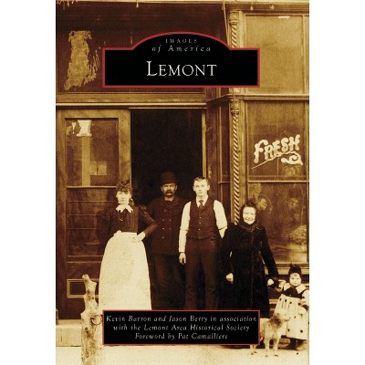 Lemont - (images Of America) By Kevin Barron & Jason Berry (paperback ...