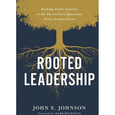 Rooted Leadership - by John Johnson (Hardcover) : Target