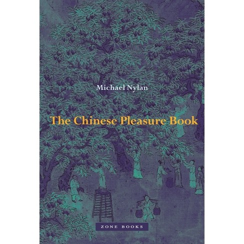 The Chinese Pleasure Book - By Michael Nylan (hardcover) : Target