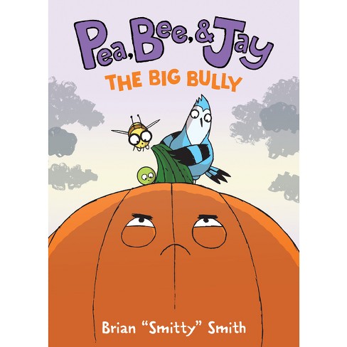 Pea, Bee, & Jay #6: The Big Bully - By Brian Smitty Smith (paperback ...
