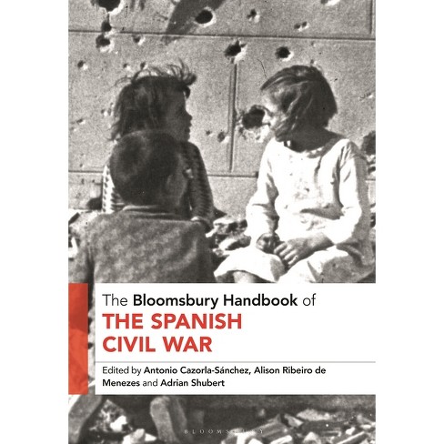 The Bloomsbury Handbook Of The Spanish Civil War - (bloomsbury ...
