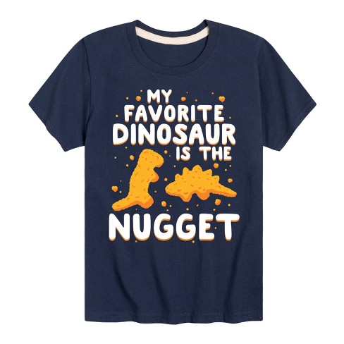 Instant Message My Favorite Dinosaur Is The Nugget Short Sleeve Graphic ...