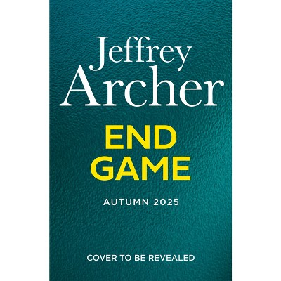 End Game - (william Warwick Novels) By Jeffrey Archer (hardcover) : Target