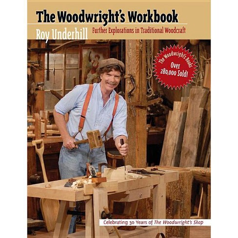 Woodwright's Workbook - By Roy Underhill (paperback) : Target