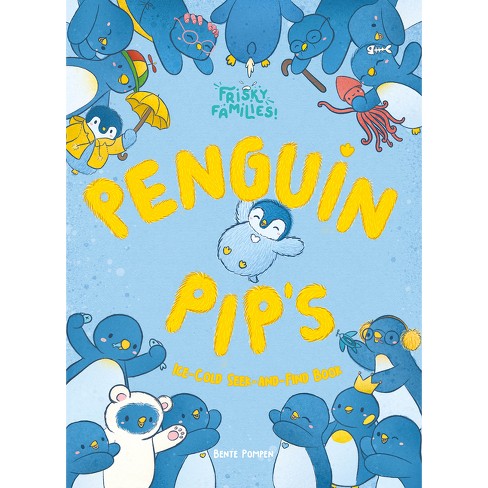 Penguin Pip's Ice Cold Seek-and-find Book - (frisky Families!) By Bente Pompen (hardcover) : Target