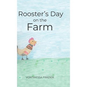 Rooster's Day on the Farm - by Vontriessa Frazier (Hardcover) : Target