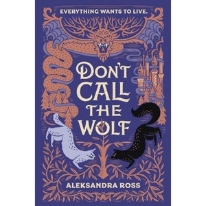 Don't Call the Wolf - by Aleksandra Ross (Hardcover) : Target