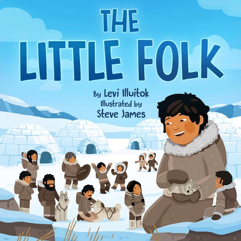 The Little Folk - By Levi Illuitok (hardcover) : Target
