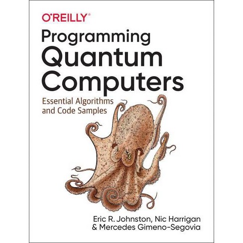 Programming Quantum Computers By Eric R Johnston And Nic Harrigan