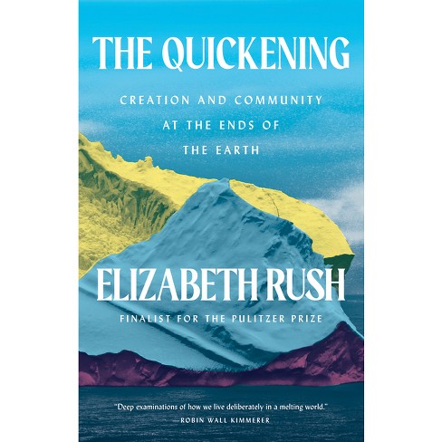 The Quickening - By Elizabeth Rush (hardcover) : Target