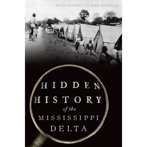 Hidden History Of The Mississippi Delta - By Ryan Starrett & Joshua ...