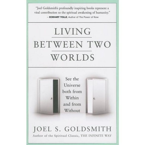 Living Between Two Worlds - By Joel S Goldsmith (paperback) : Target