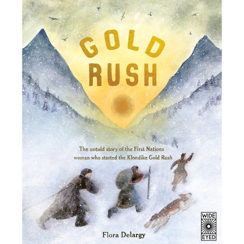 Gold Rush - (hidden Histories) By Flora Delargy (hardcover) : Target