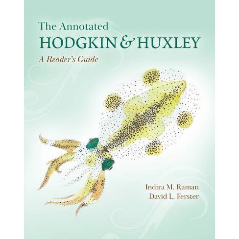 The Annotated Hodgkin And Huxley - By Indira M Raman & David L Ferster ...