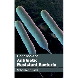 Handbook of Antibiotic Resistant Bacteria - by Sebastian Driussi ...