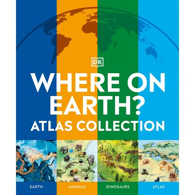 Where On Earth? Atlas Collection - (dk Where On Earth? Atlases) By Dk ...