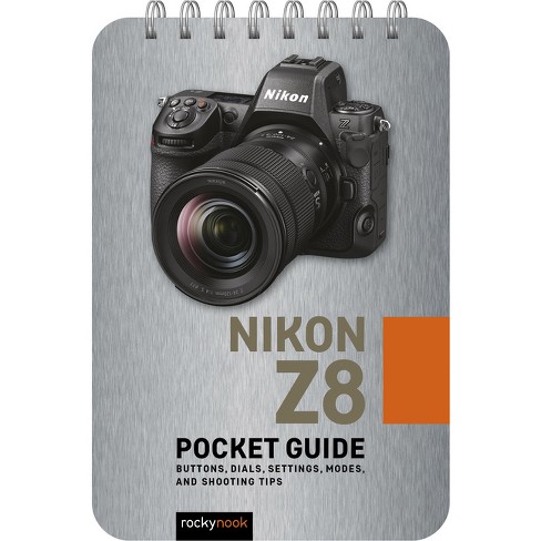 Nikon Z8: Pocket Guide - (pocket Guide Series For Photographers) By ...