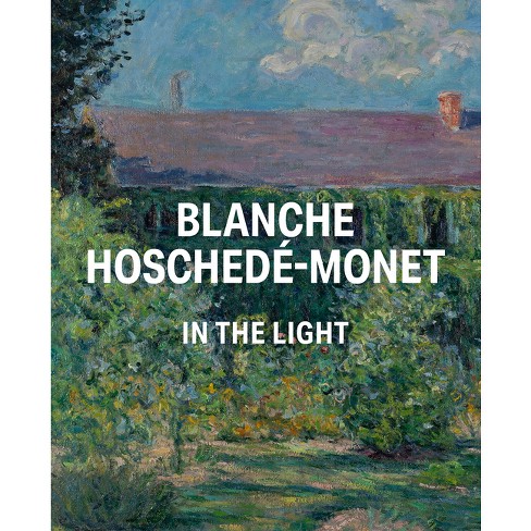 Blanche Hoschedé-monet In The Light - By Haley S Pierce (hardcover ...