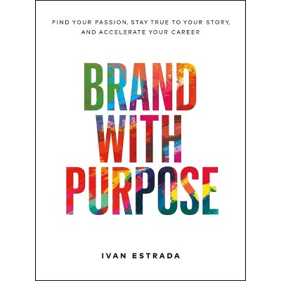 Brand With Purpose - By Ivan Estrada (hardcover) : Target