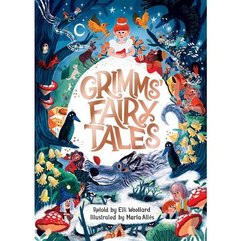 Grimms' Fairy Tales, Retold By Elli Woollard, Illustrated By Marta ...