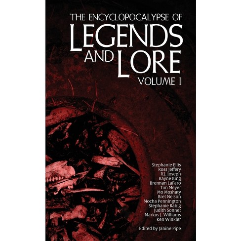 The Encyclopocalypse Of Legends And Lore - By Stephanie Ellis & Ross ...