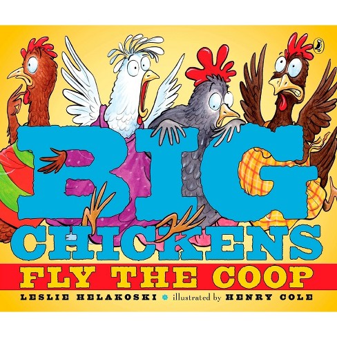 Big Chickens Fly The Coop - By Leslie Helakoski (paperback) : Target