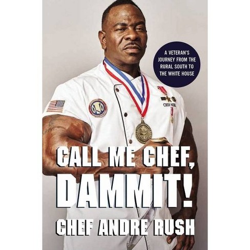 Call Me Chef, Dammit - By Andre Rush (hardcover) : Target