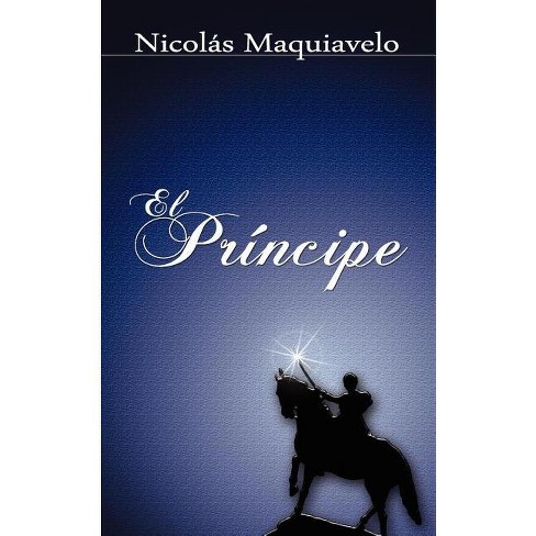El Principe / The Prince - By Niccolo Machiavelli & Nicolas Maquiavelo ...