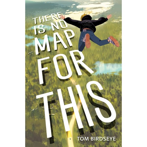 There Is No Map For This - By Tom Birdseye (paperback) : Target