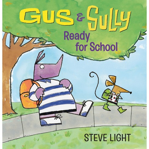 Gus And Sully: Ready For School - By Steve Light (board Book) : Target
